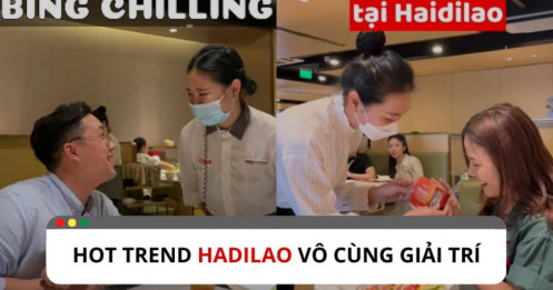 Tổng hợp trend Hadilao vô cùng giải trí mà bạn nên thử